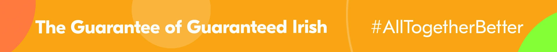 Guaranteed Irish | All Together Better